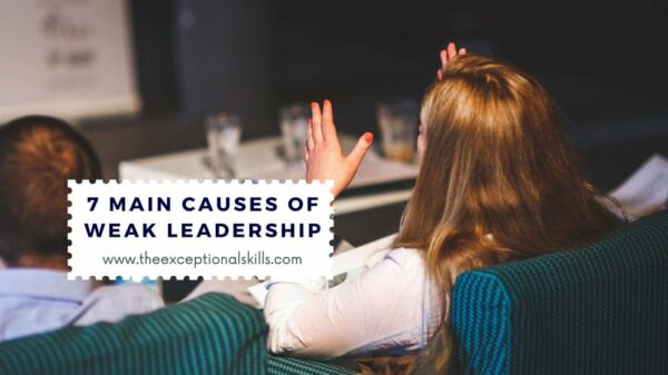 7 Causes of Weak Leadership (You Need to Watch For) - TES