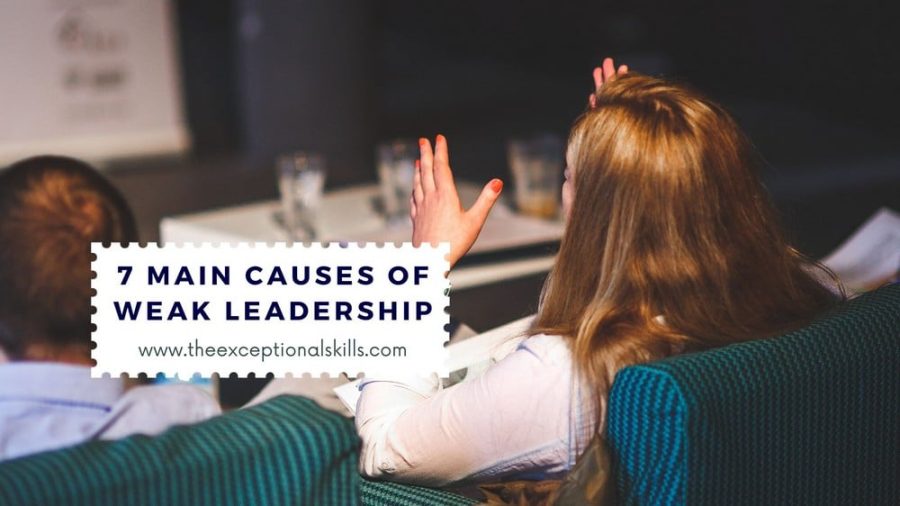7 Causes of Weak Leadership (You Need to Watch For) - TES