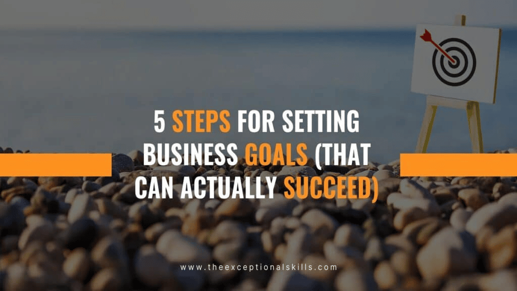 5 Steps For Setting Business Goals (That Actually Succeed)